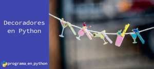 Decoradores en Python: Qué son y cómo funcionan - Programa en Python